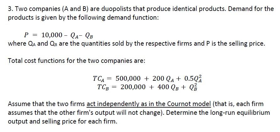 Solved 3. Two companies ( A and B ) are duopolists that | Chegg.com