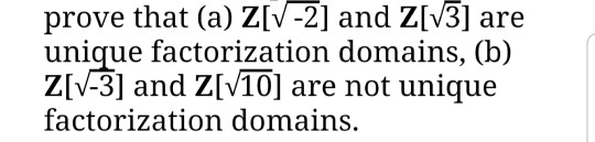 Solved prove that (a) Z[V-2] and Z[13] are unique | Chegg.com