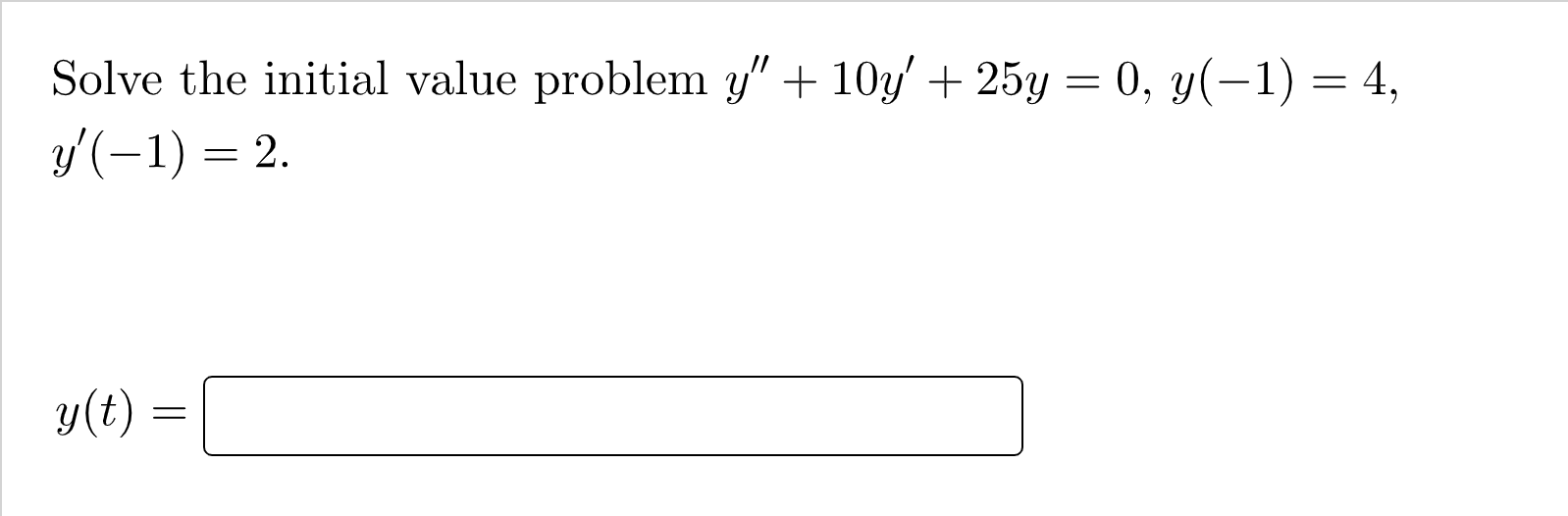 Solved Solve the initial value problem y" + 10y' + 25y = 0, | Chegg.com