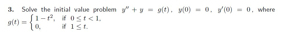 Solved 3. Solve the initial value problem y" + y = g(t), | Chegg.com
