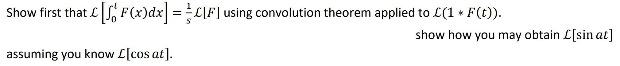 Solved Show first that L[∫0tF(x)dx]=s1L[F] using convolution | Chegg.com