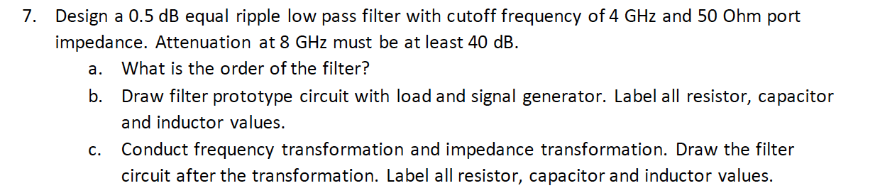 Solved 7. Design a 0.5 dB equal ripple low pass filter with | Chegg.com