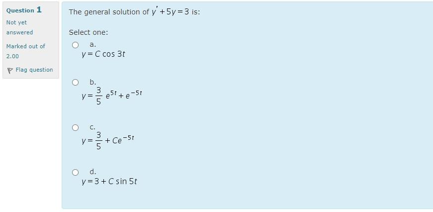 Solved The general solution of y' + 5y = 3 is: Select one: | Chegg.com