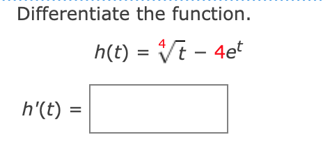 Solved Differentiate the function. h(t)=4t−4et | Chegg.com