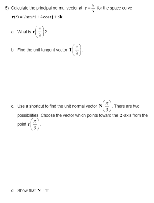 Solved 5) Calculate the principal normal vector at t= for | Chegg.com