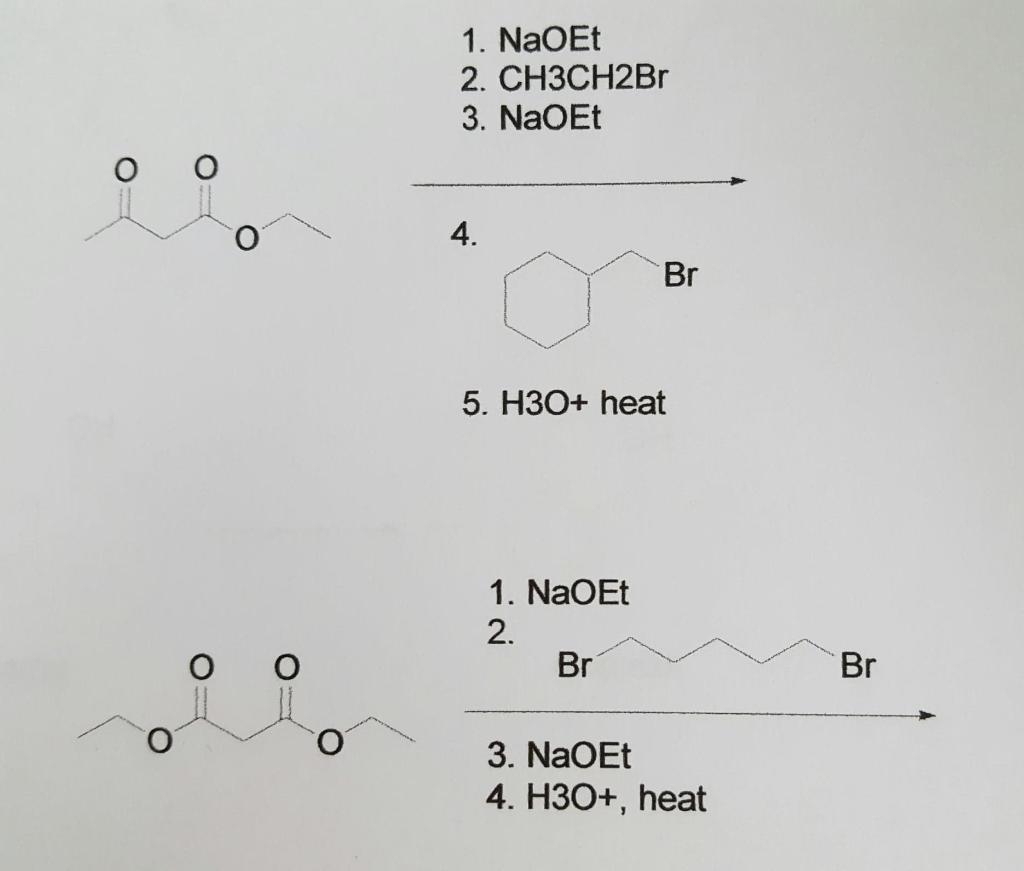Solved 1. NaOEt 2. CH3CH2Br 3. NaOEt O O 4. Br 5. H30+ heat | Chegg.com