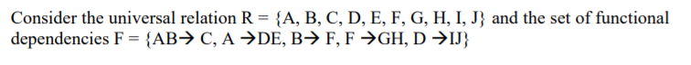 Solved Consider the universal relation R = {A, B, C, D, E, | Chegg.com