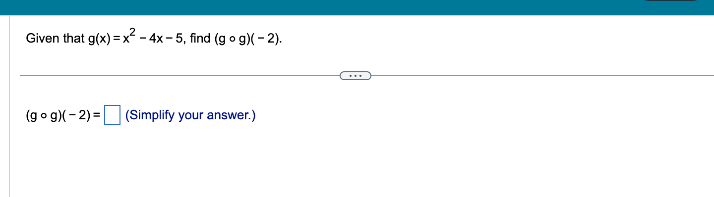 Solved Given that g(x)=x2−4x−5, find (g∘g)(−2). (g∘g)(−2)= | Chegg.com