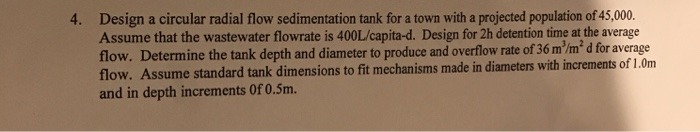 Solved 4. Design a circular radial flow sedimentation tank | Chegg.com