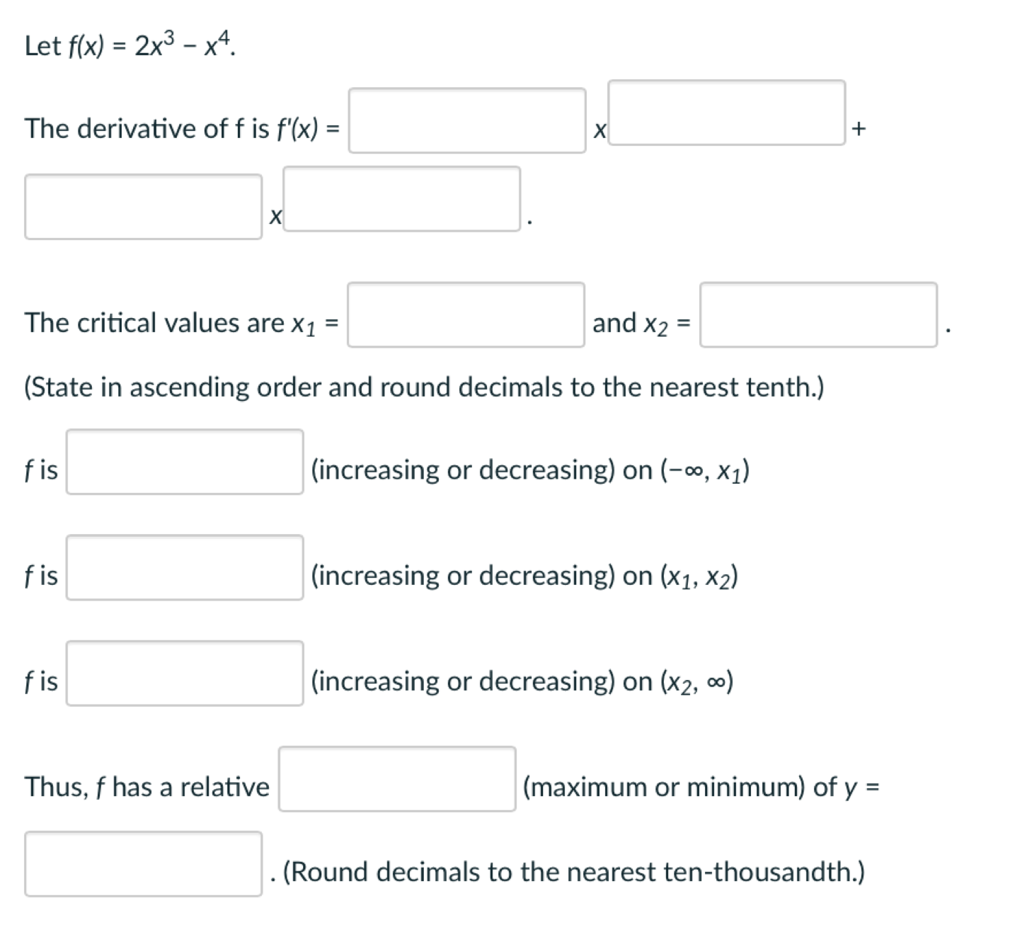 Solved Let f(x)=2x3−x4. The derivative of f is f′(x)= x x | Chegg.com Solved Let f(x)=2x3−x4. The derivative of f is f′(x)= x x | Chegg.com