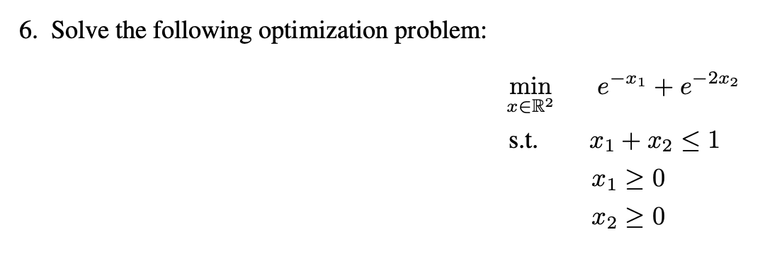 Solved 6. Solve the following optimization problem: -21 e е | Chegg.com