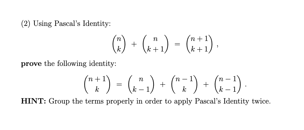 Solved (2) Using Pascal's Identity: (nk)+(nk+1)=(n+1k+1) | Chegg.com