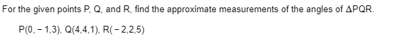 Solved For the given points P, Q, and R, find the | Chegg.com