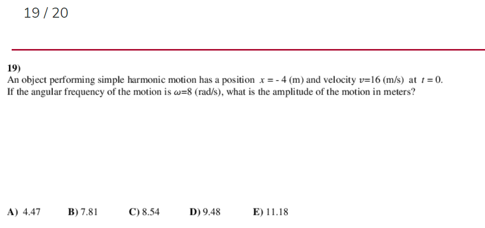 Solved 19/20 19) An object performing simple harmonic motion | Chegg.com