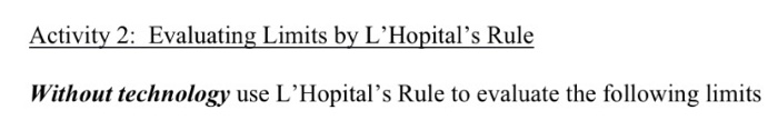 Solved Activity 2: Evaluating Limits by L'Hopital's Rule | Chegg.com