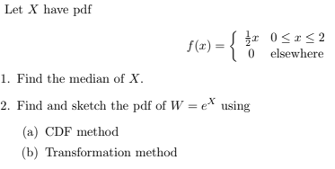 Solved Let X have pdf f(x)={21x00≤x≤2 elsewhere 1. Find the | Chegg.com