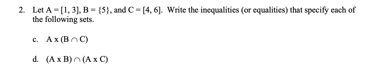 Solved 2. Let A=[1,3],B={5}, and C=[4,6]. Write the | Chegg.com