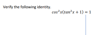 Solved Verify the following identity. cos2x(tan2x+1)=1 | Chegg.com