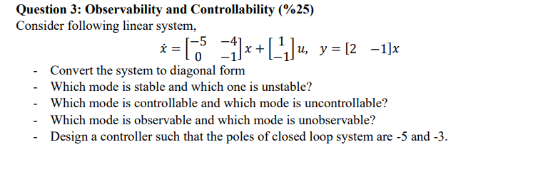 Solved Question 3: Observability and Controllability (%25) | Chegg.com Solved Question 3: Observability and Controllability (%25) | Chegg.com