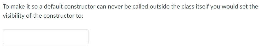 Solved To make it so a default constructor can never be | Chegg.com