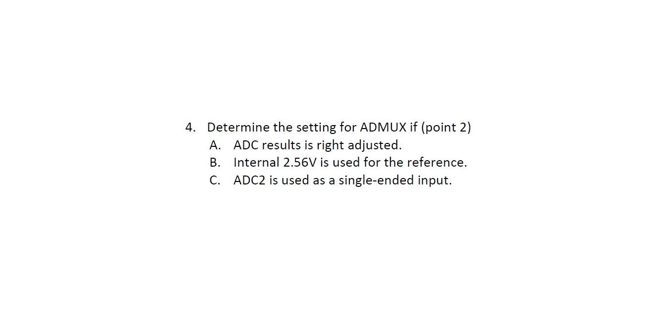 Solved 4. Determine the setting for ADMUX if (point 2) A. | Chegg.com