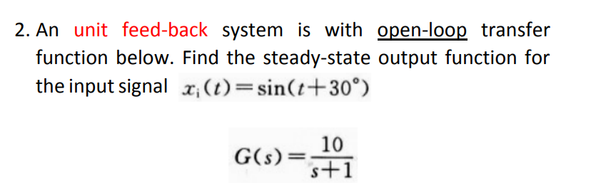 Solved 2. An unit feed-back system is with open-loop | Chegg.com