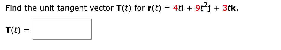 Solved Find the unit tangent vector T(t) for | Chegg.com