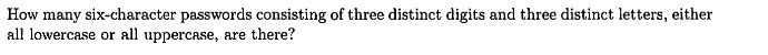 Solved How many six-character passwords consisting of three | Chegg.com