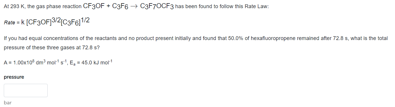 Solved At 293 K, the gas phase reaction CF3OF + C3F6 + | Chegg.com