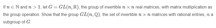 Solved If n e N and n > 1, let G=GL(n, R), the group of | Chegg.com