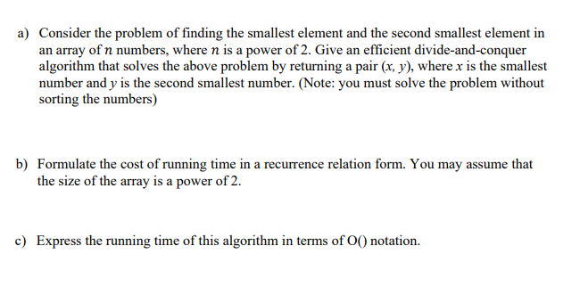 Solved a) Consider the problem of finding the smallest | Chegg.com