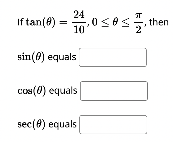 Solved If tan(θ)=1024,0≤θ≤2π, then sin(θ) equals cos(θ) | Chegg.com