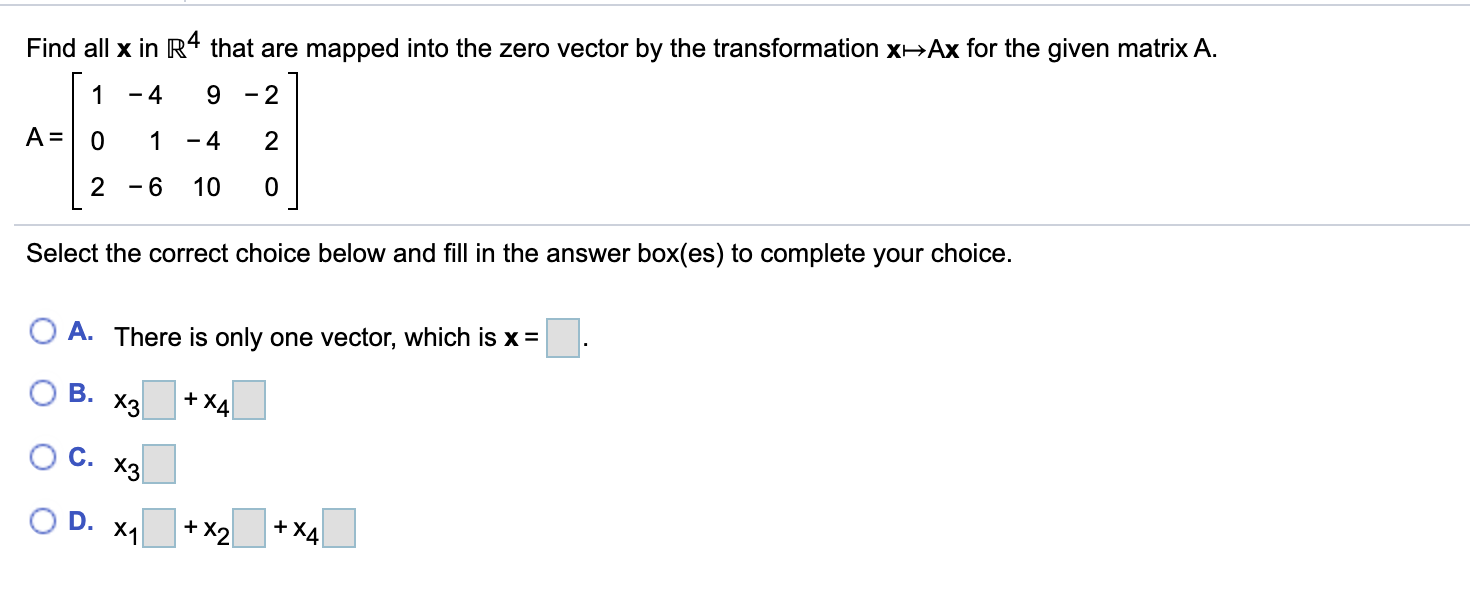 Solved Find all x in R4 that are mapped into the zero vector | Chegg.com