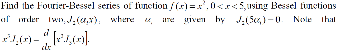 Solved Find the Fourier-Bessel series of function f(x) = | Chegg.com