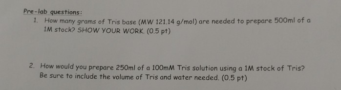 Solved Pre-lab questions: How many grams of Tris base (Mw | Chegg.com