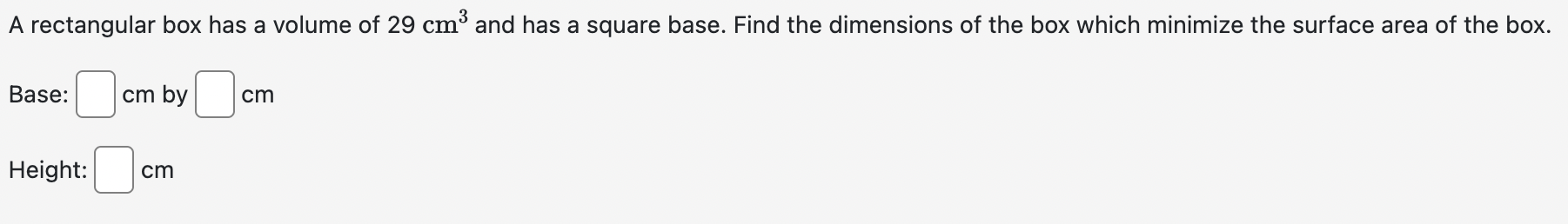 Solved A rectangular box has a volume of 29 cm3 and has a | Chegg.com