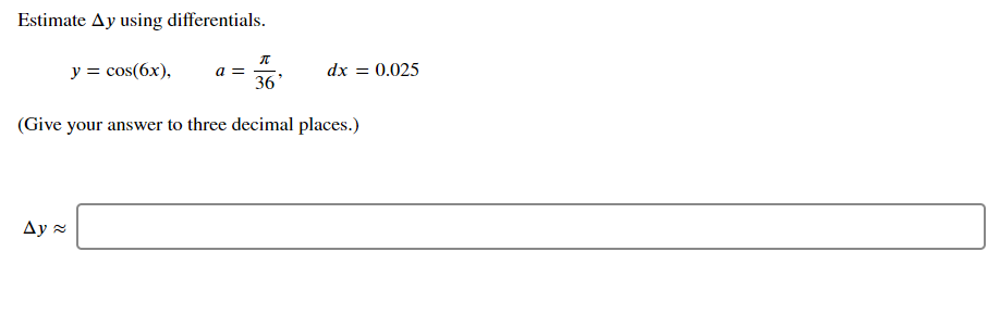 Solved Estimate Ay using differentials. y = cos(6x), a = dx | Chegg.com