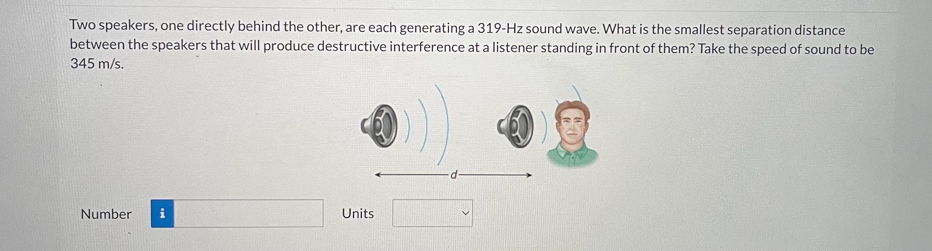 Solved Two speakers, one directly behind the other, are each | Chegg.com