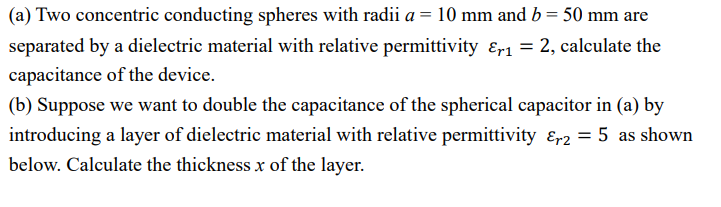 Solved (a) Two concentric conducting spheres with radii a=10 | Chegg.com