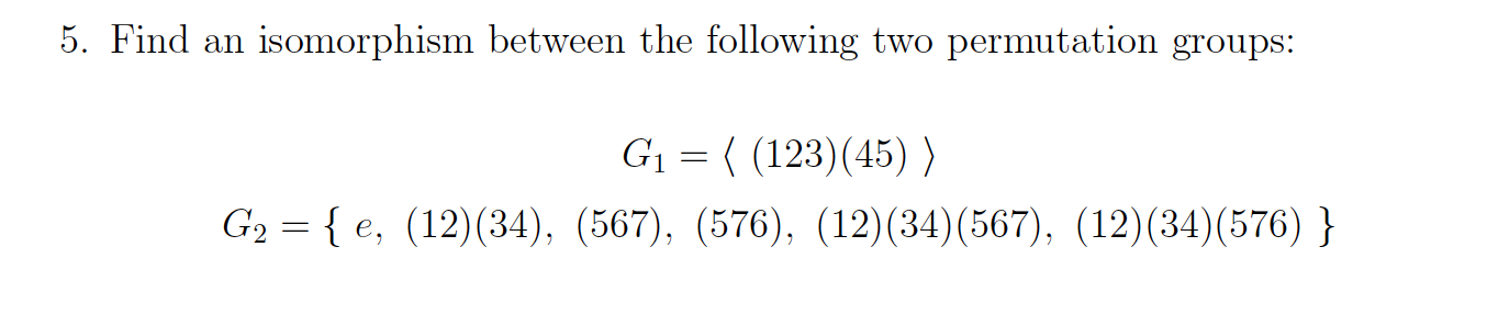 Solved 5. Find an isomorphism between the following two | Chegg.com