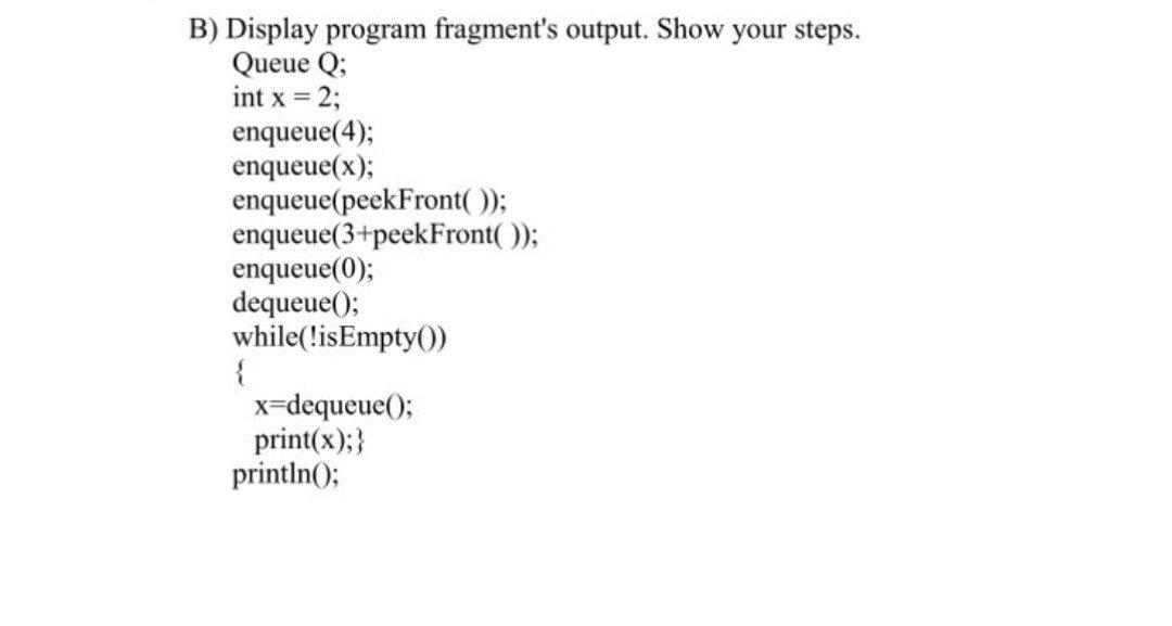 Solved B) Display program fragment's output. Show your | Chegg.com