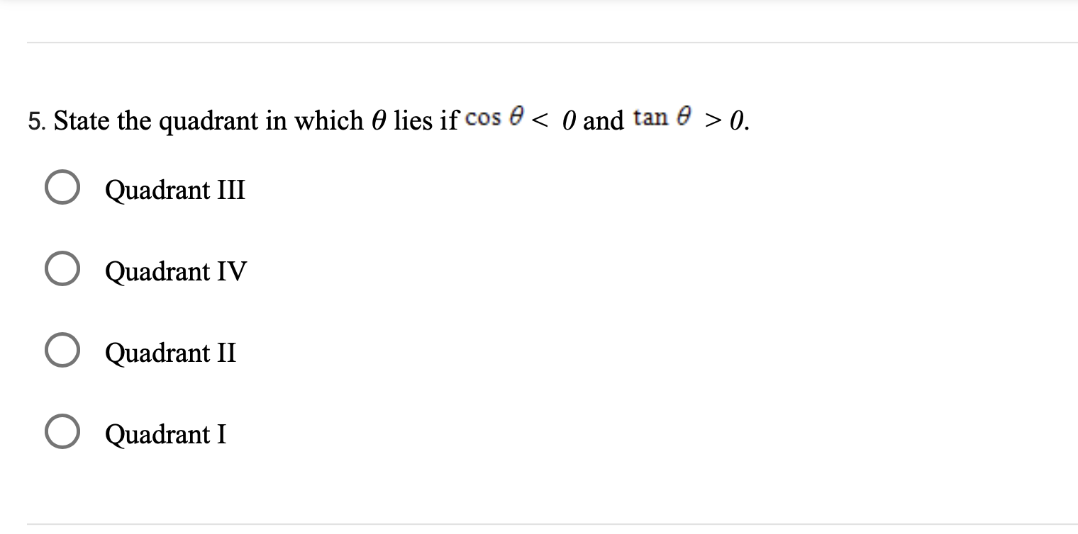 Solved State the quadrant in which θ ﻿lies if cosθ