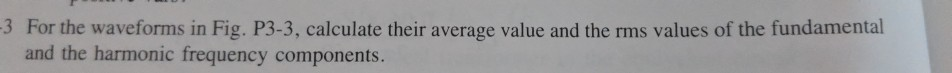 Solved 3 For the waveforms in Fig. P3-3, calculate their | Chegg.com