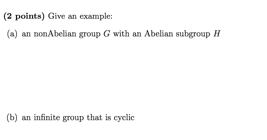 Solved (2 points) Give an example: (a) an nonAbelian group G | Chegg.com