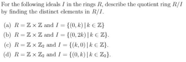 Solved For the following ideals I in the rings R, describe | Chegg.com