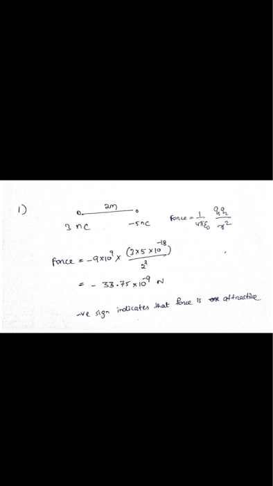 Solved Why the K value Equal -9*10^9? it should be 9*10^9 | Chegg.com