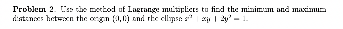 Solved Problem 2. Use the method of Lagrange multipliers to | Chegg.com