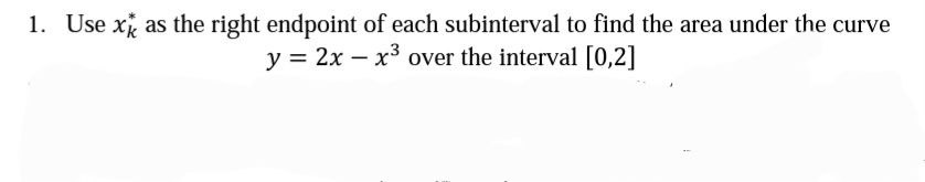 Solved 1. Use xk∗ as the right endpoint of each subinterval | Chegg.com