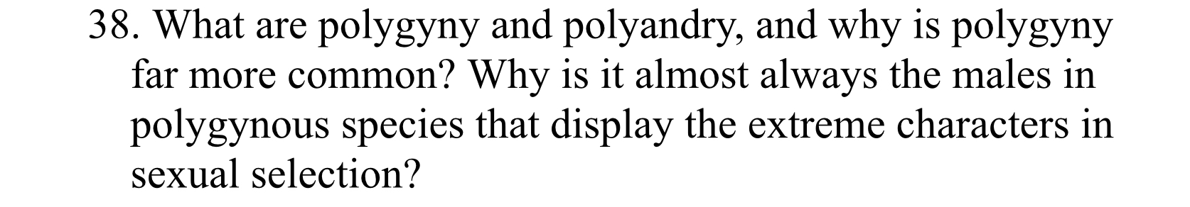 Solved 38. What are polygyny and polyandry, and why is | Chegg.com
