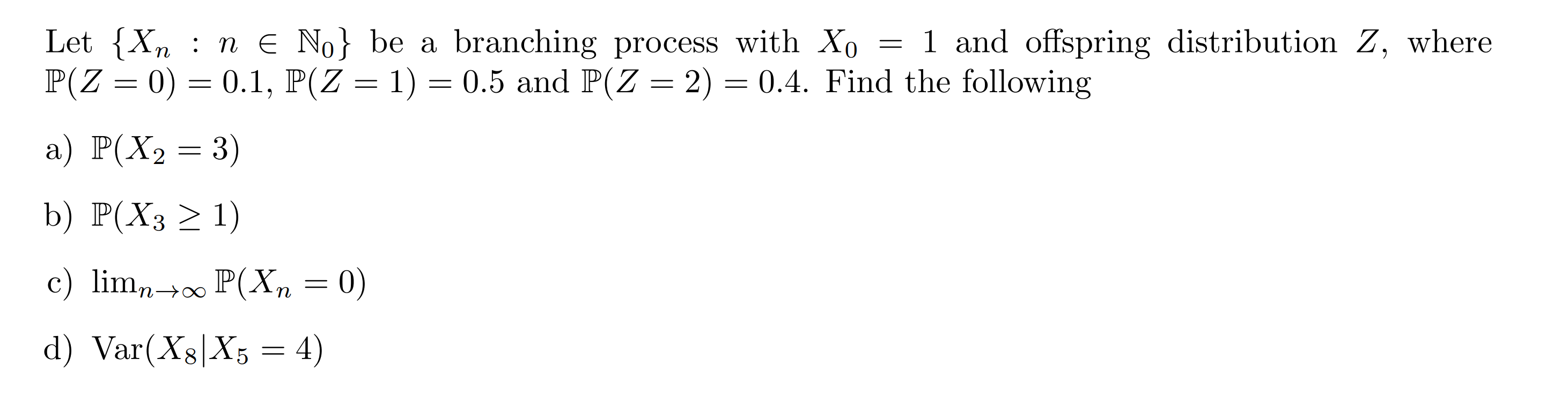 Solved = Let {Xn : n E No} be a branching process with Xo 1 | Chegg.com